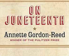"On Juneteenth" by Annette Gordon-Reed | Hayti - News, Videos and ...